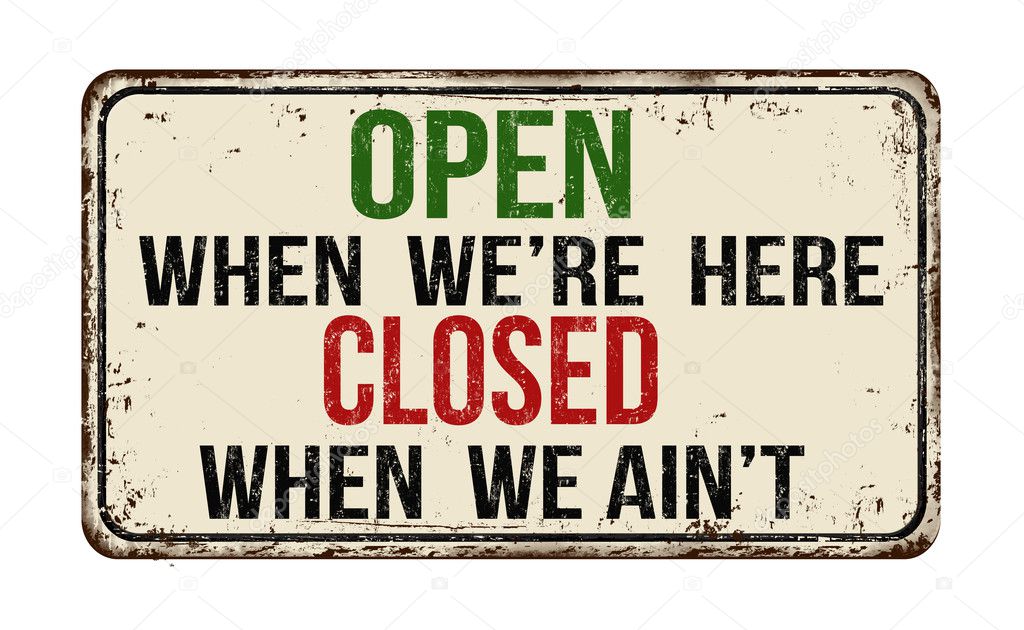 Open when we're here closed when we ain't vintage metal sign Stock ...