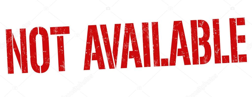 Not available sign or stamp — Stock Vector © roxanabalint #136600602