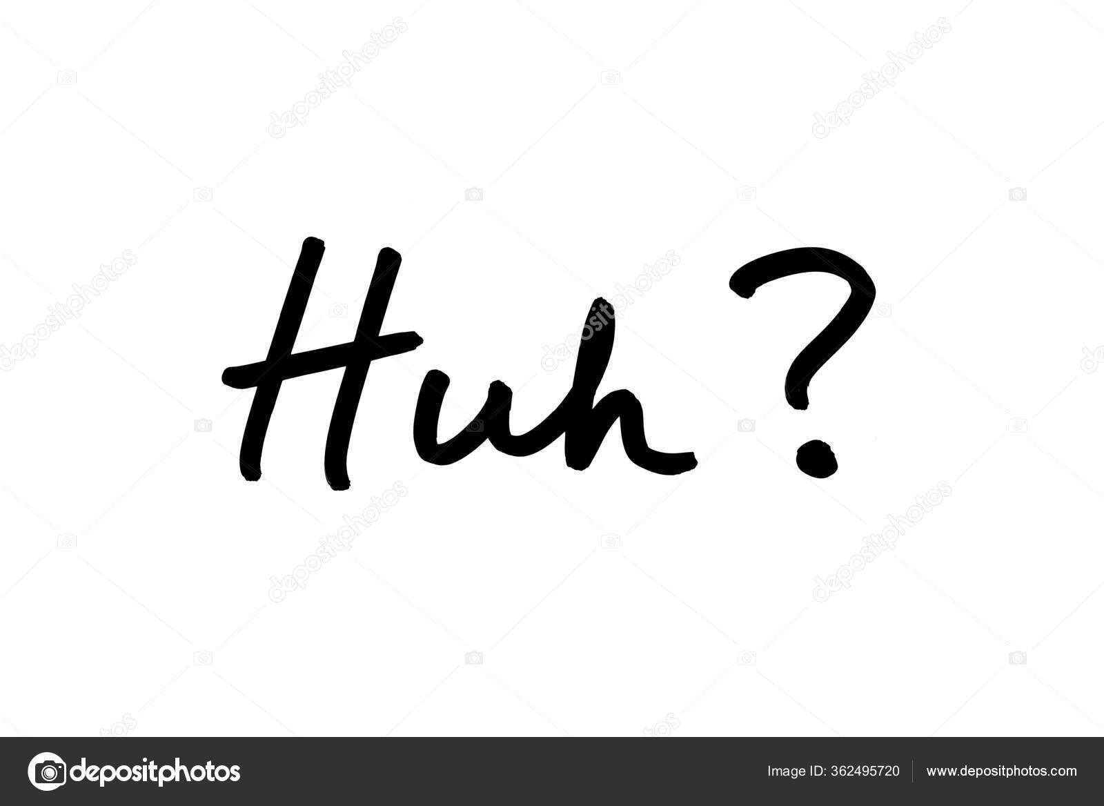Word Huh Handwritten White Background — Stock Photo © chrisdorney ...