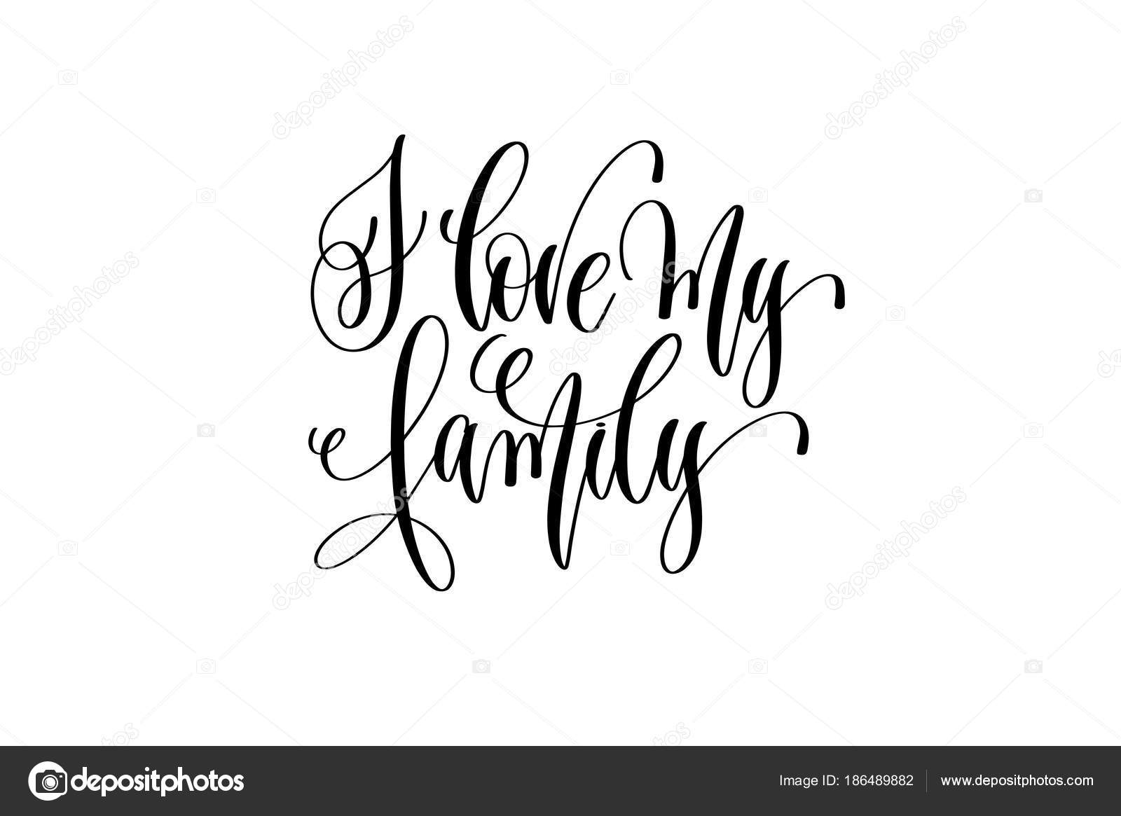 I love my family - hand lettering positive quote Stock Vector Image by ...