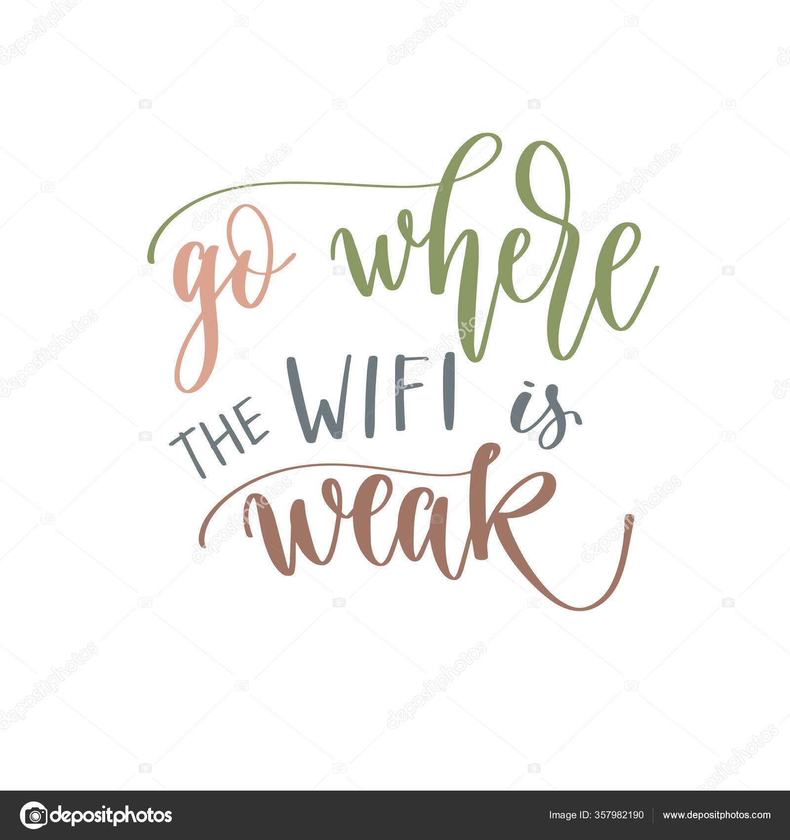 Go where the WIFI is weak - hand lettering inscription text positive ...