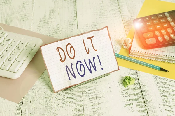 Conceptual hand writing showing Do It Now. Business photo showcasing ...