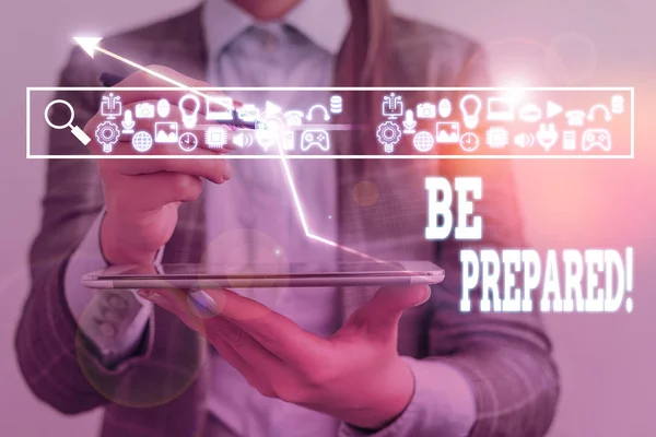 Conceptual hand writing showing Be Prepared. Business photo showcasing try be always ready to do ...