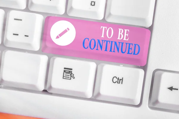 Writing note showing To Be Continued. Business photo showcasing ...