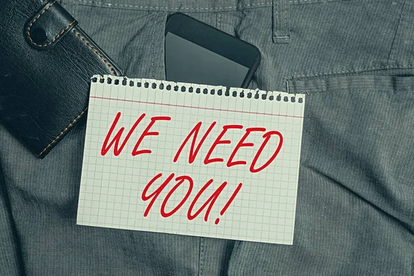 Handwriting text We Need You. Concept meaning to fulfill the needs of ...