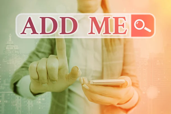 Handwriting text writing Add Me. Concept meaning asking someone to add ...