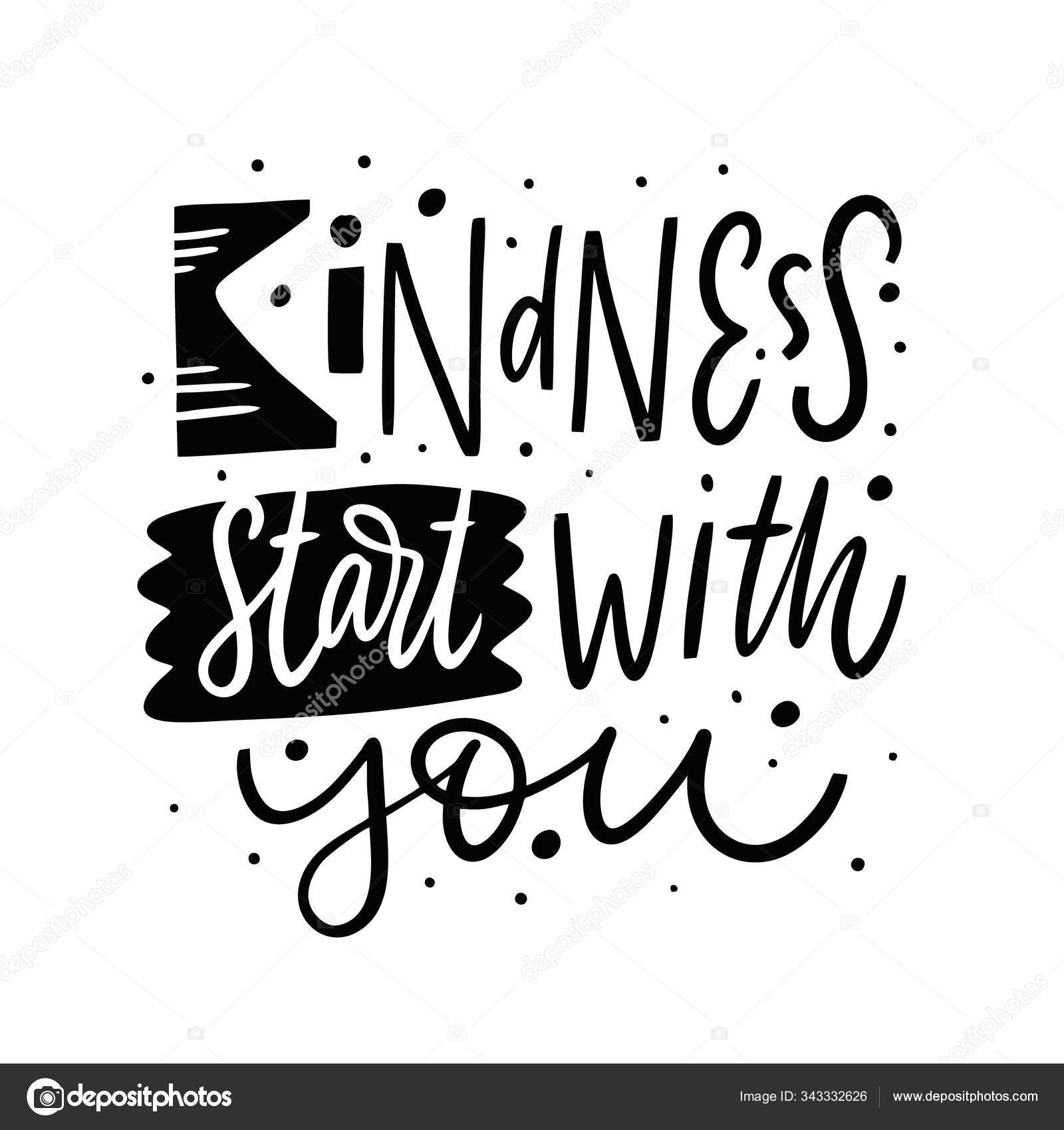 Kindness start with you. Lettering phrase. Black ink. Vector ...