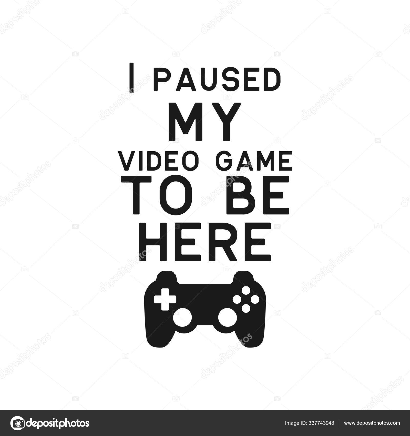 Game Quote Lettering Typography Stock Vector Image By ©haris99 337743948