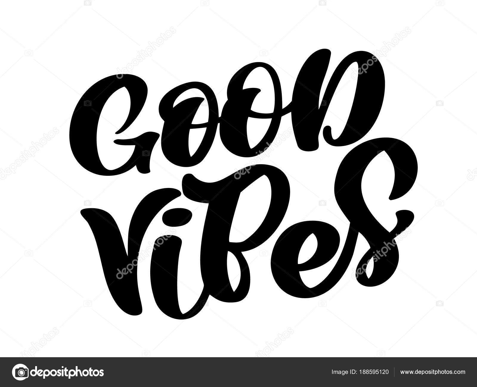 Good Vibes hand lettering quote card. Handmade vector calligraphy text ...