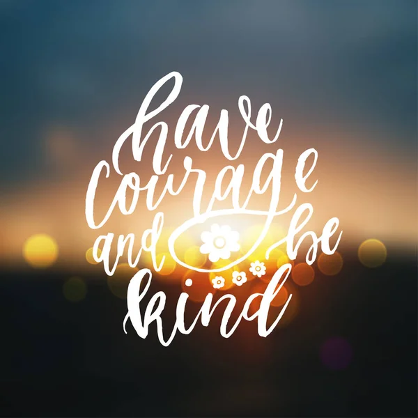 21 Have courage and be kind Vector Images, Have courage and be kind ...