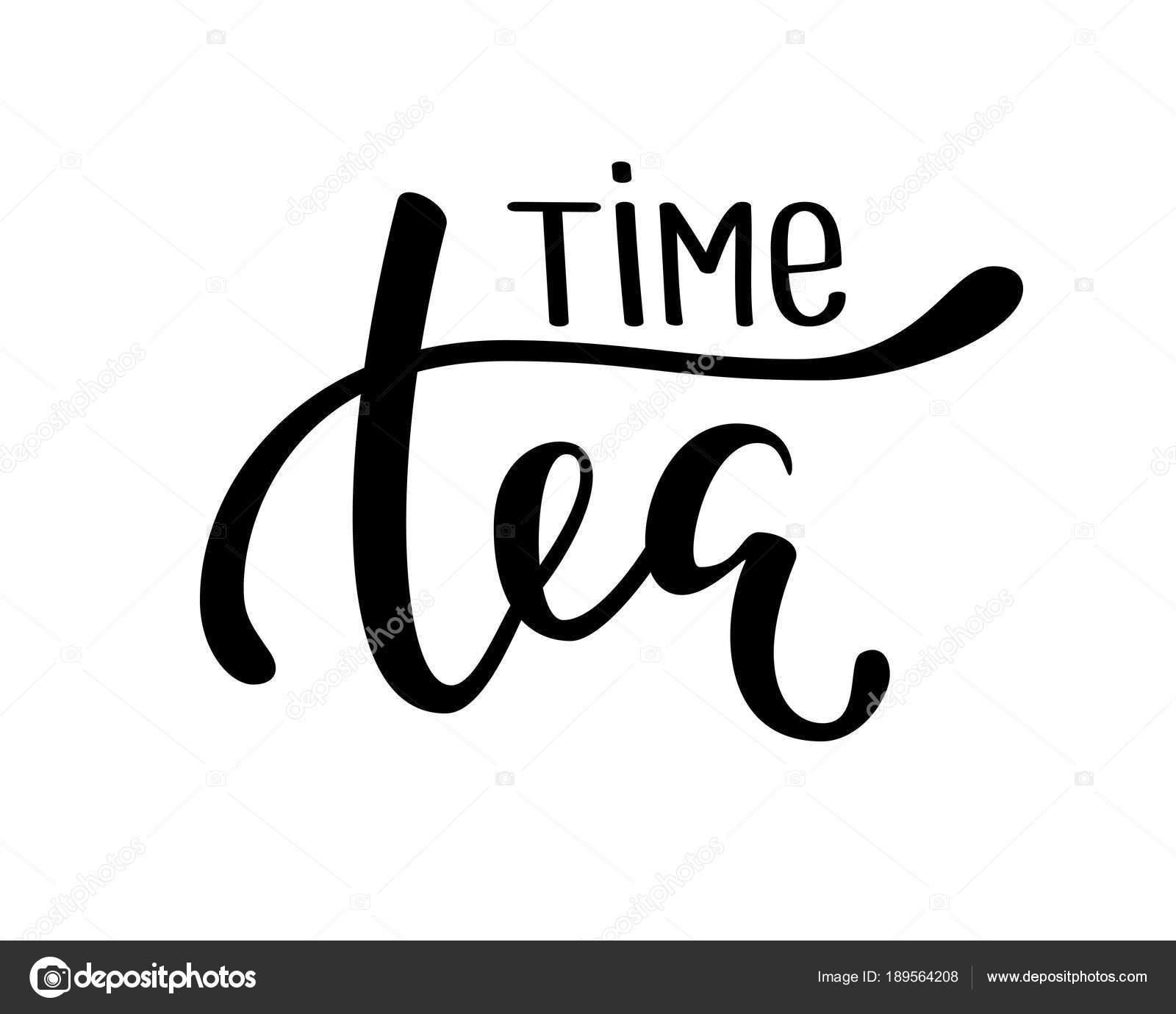 Tea time. Hand drawn brush pen lettering on isolated background. Stock ...