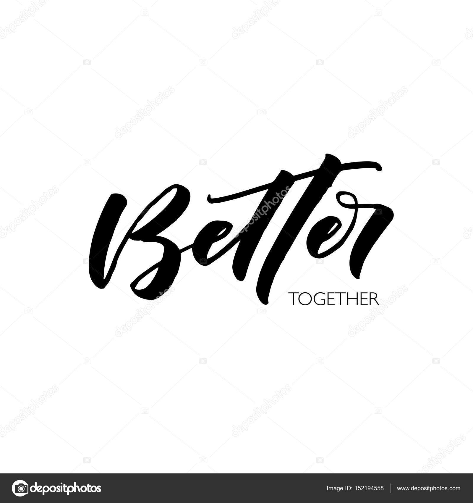 Better together hand drawn lettering. Stock Vector by ©gevko93 152194558