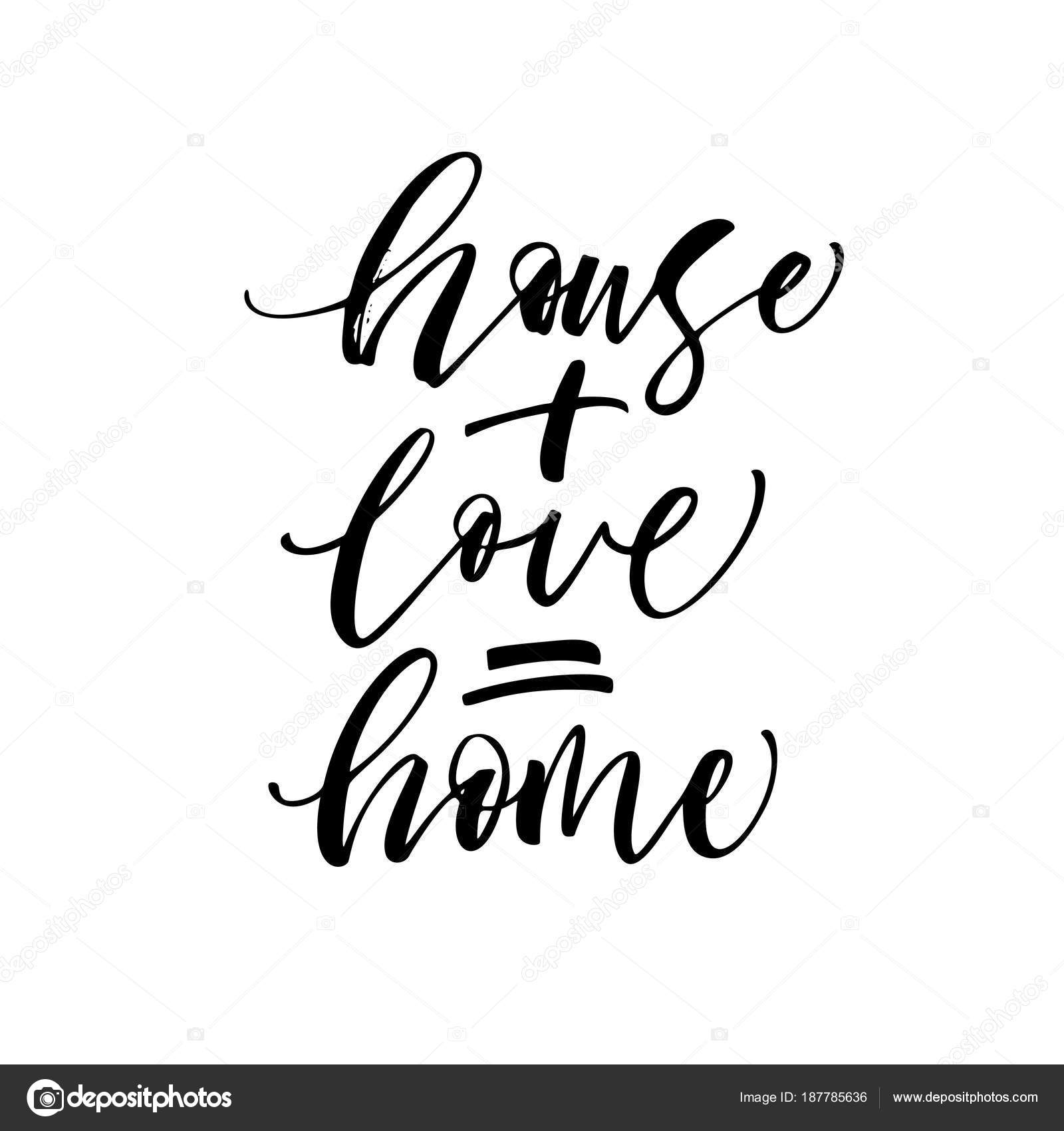 House Love Equals Home Phrase Ink Illustration Modern Brush Calligraphy ...