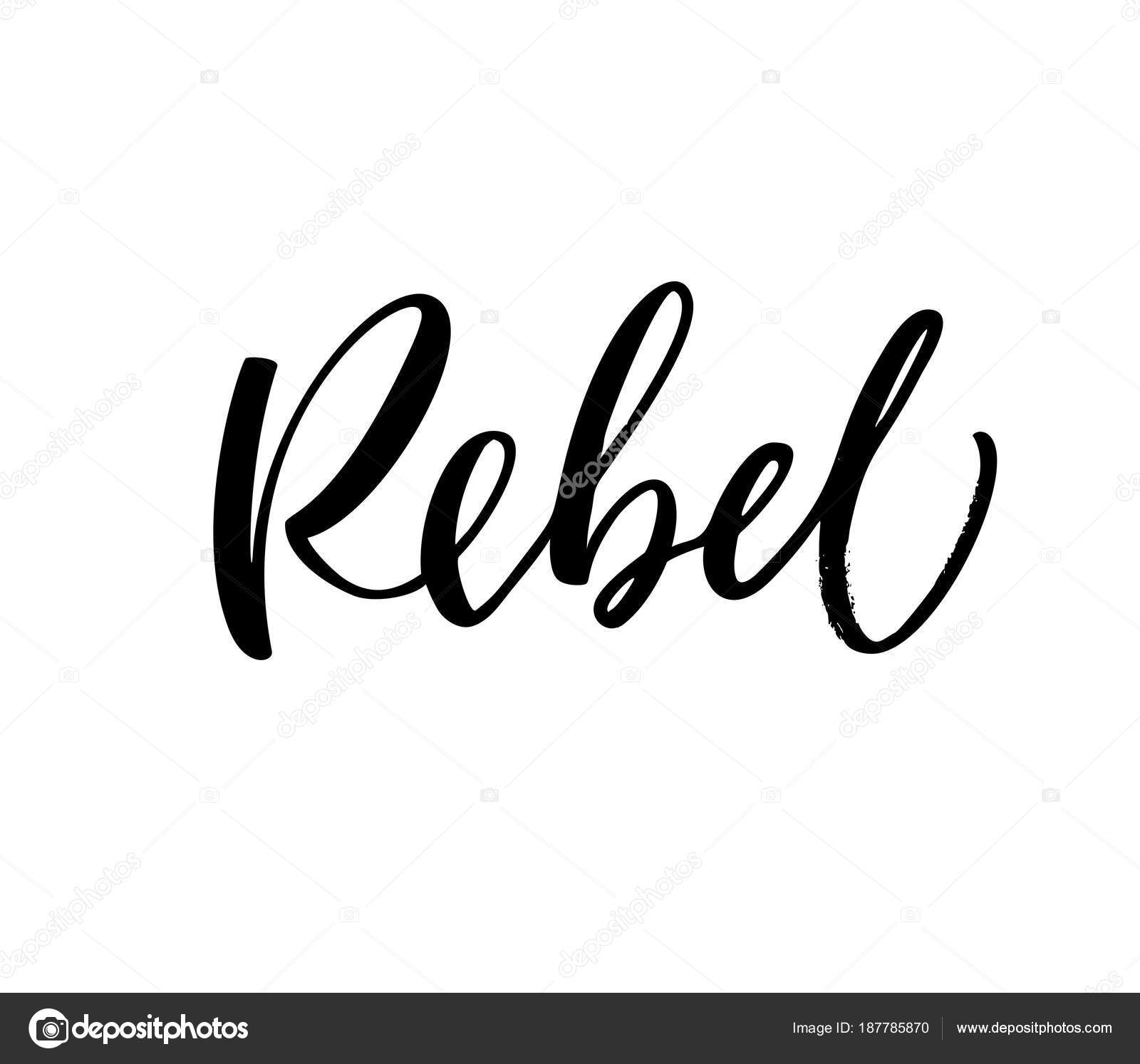 Design Ink Rebel Phrase Ink Illustration Modern Brush Calligraphy ...
