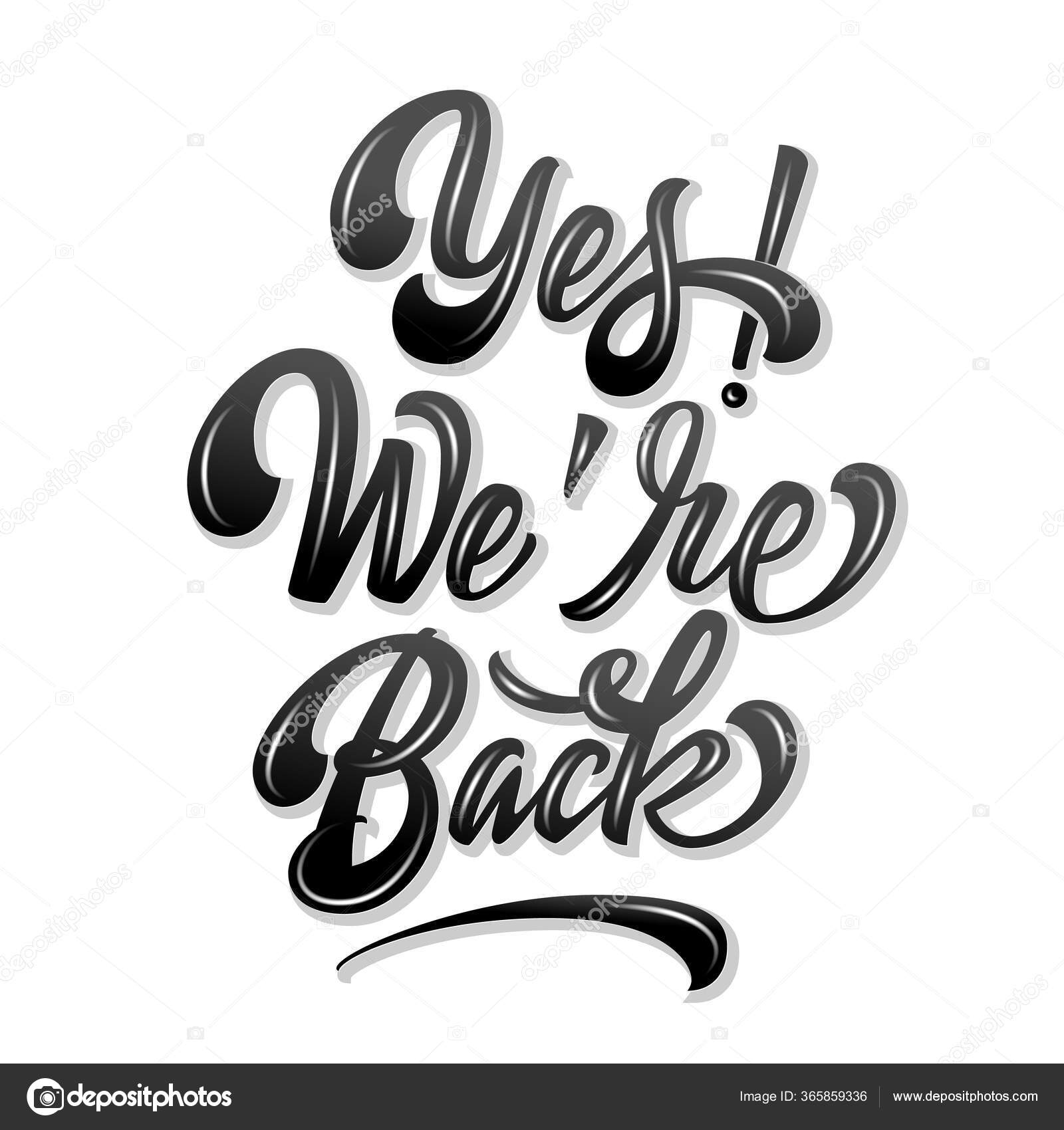 Vector volumetric Yes Were Back elegant modern handwritten calligraphy ...