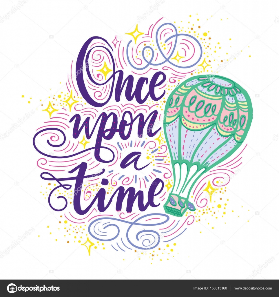 Once upon a time. Vector hand drawn motivational and inspirational ...