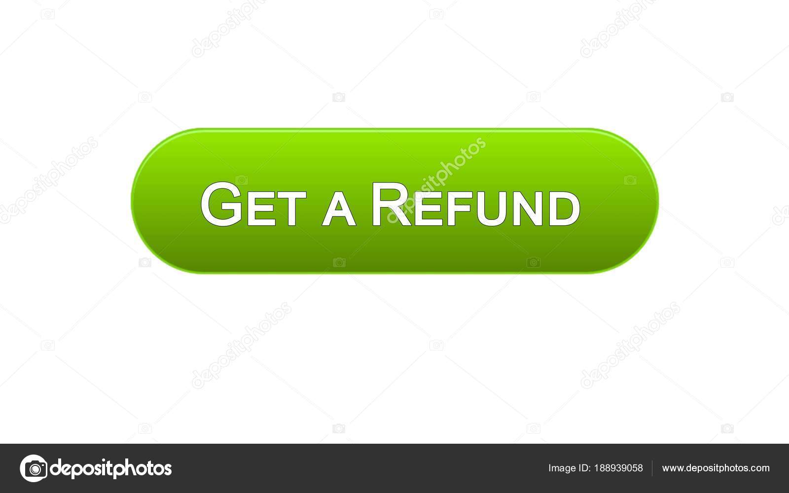 Get a refund web interface button green color, finance compensation ...