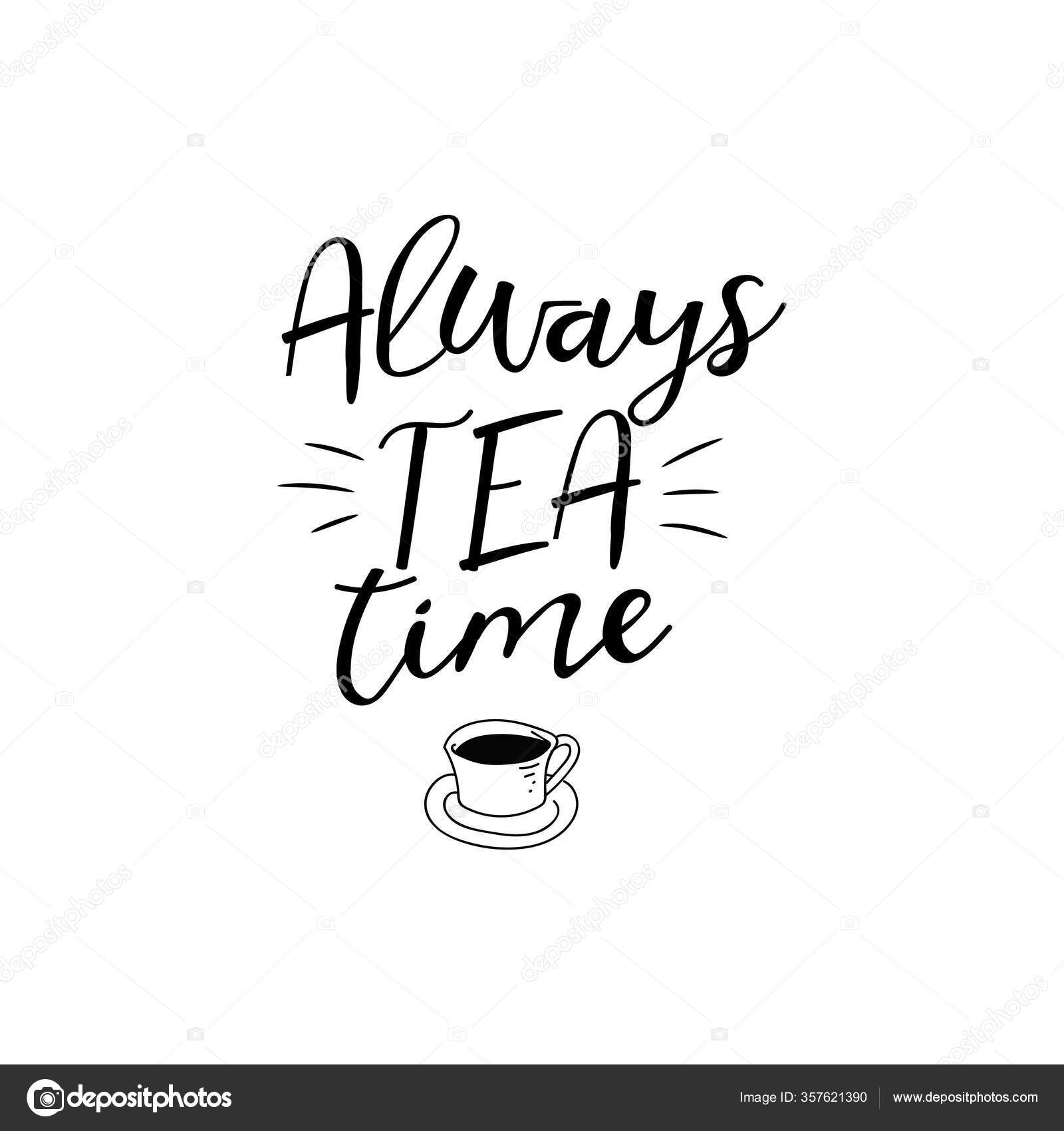 Always Tea Time Ink Hand Lettering Modern Brush Calligraphy Inspiration ...