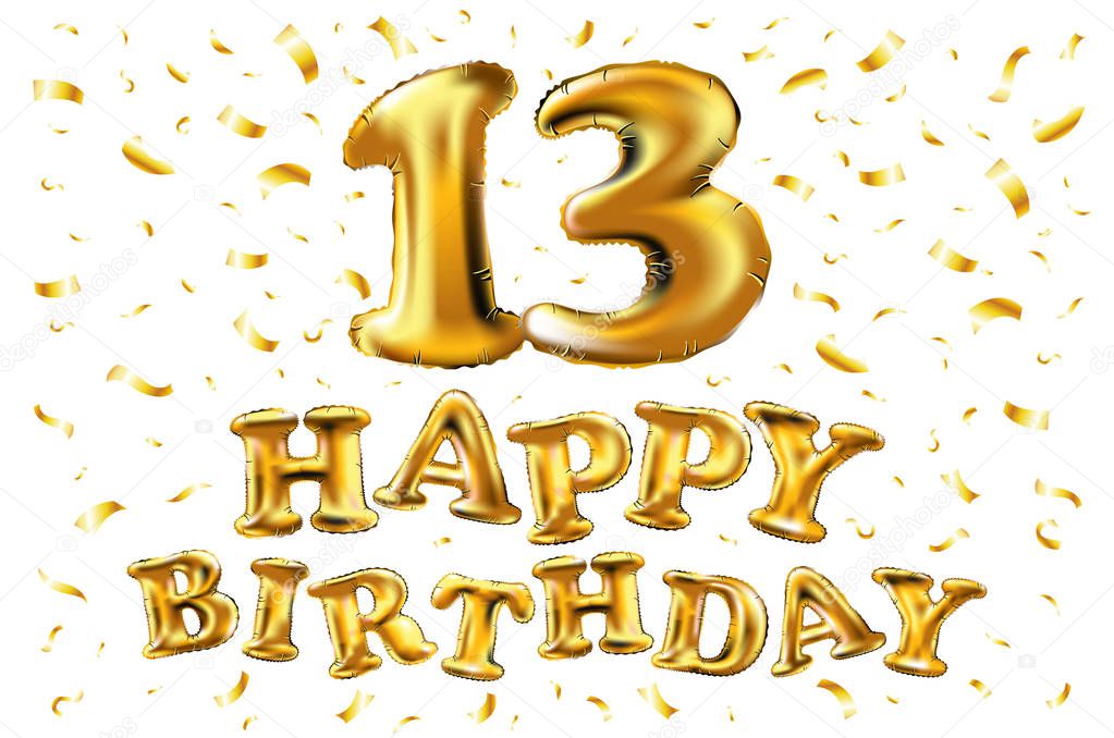 Vector happy birthday 13 years golden color, balloon and confetti ...