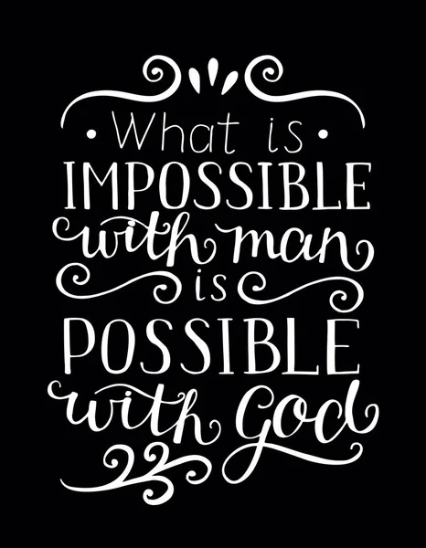 Hand lettering What is impossible with man, is possible with God ...