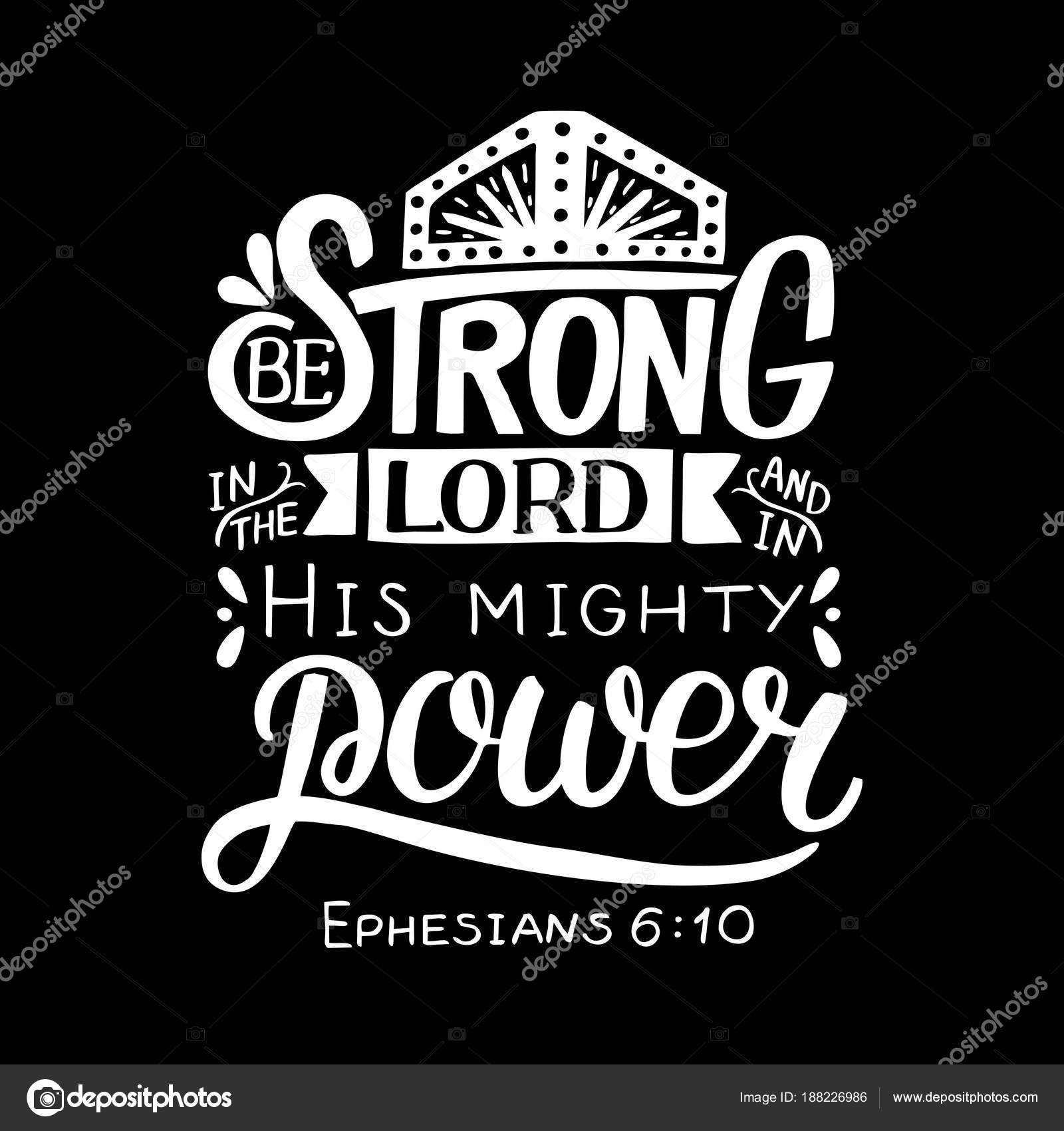 Hand lettering with bible verse Be strong in the Lord and in His mighty ...