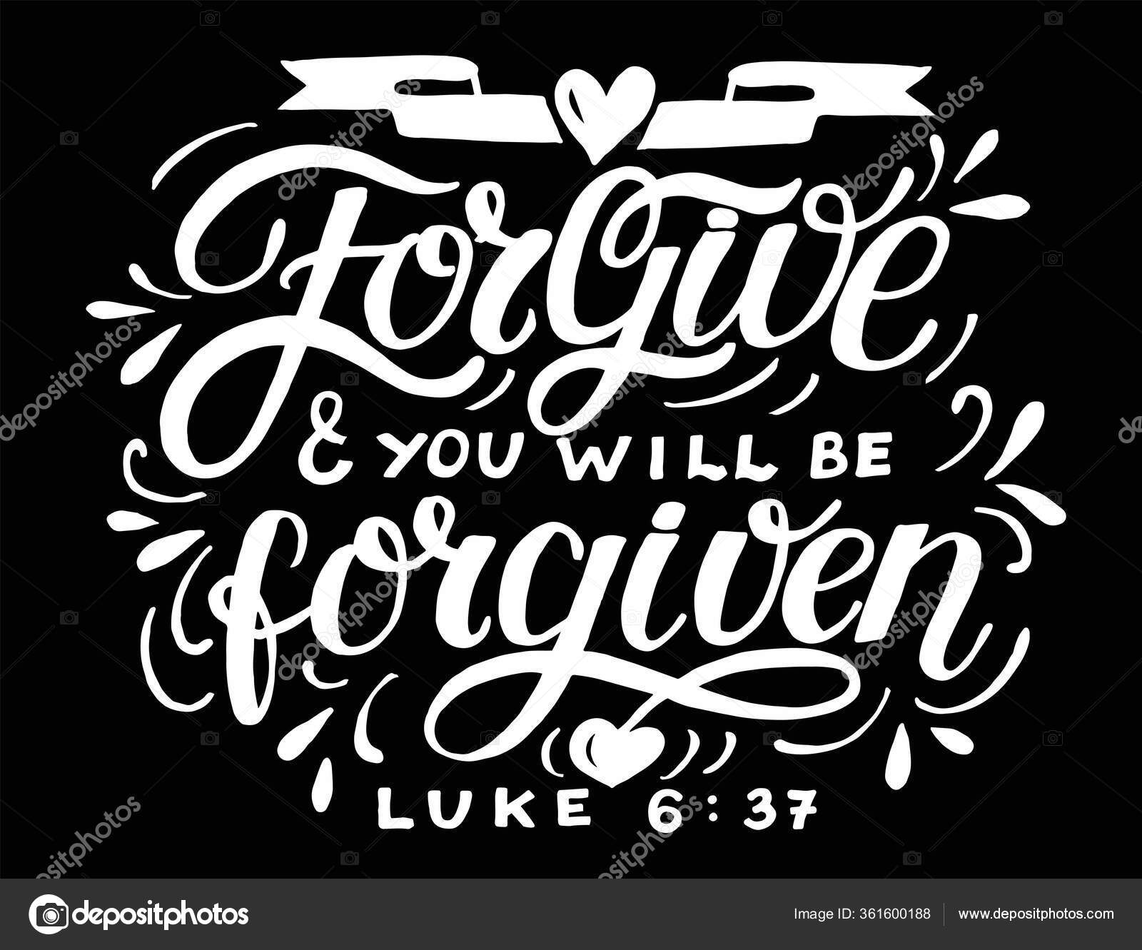 Hand lettering with bible verse Forgive and you will be forgiven on ...