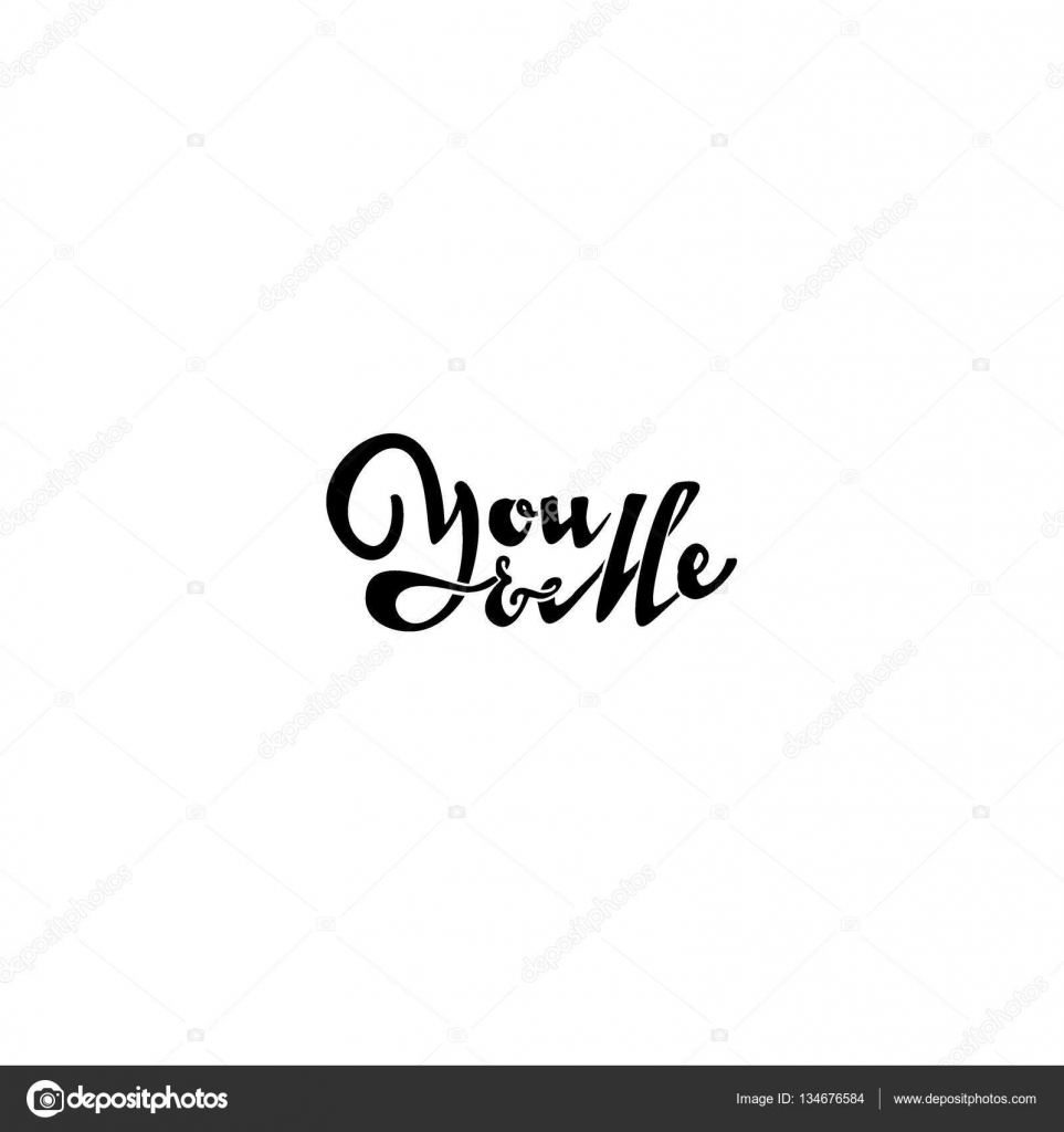 You and Me. Hand-lettering text . Handmade vector calligraphy for your ...