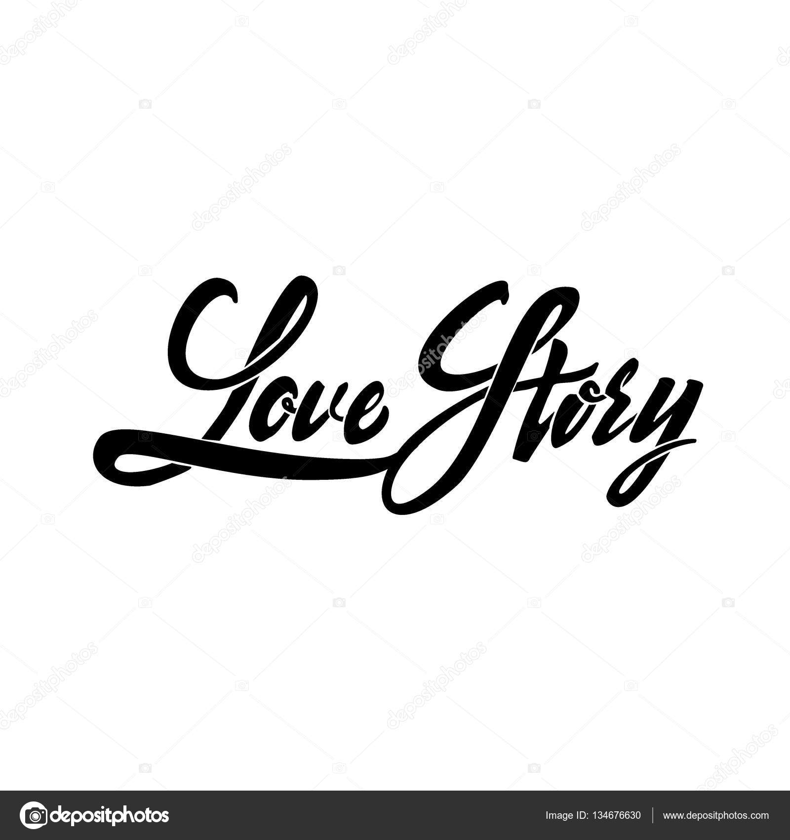 Love story. Hand-lettering text . Handmade vector calligraphy for your ...