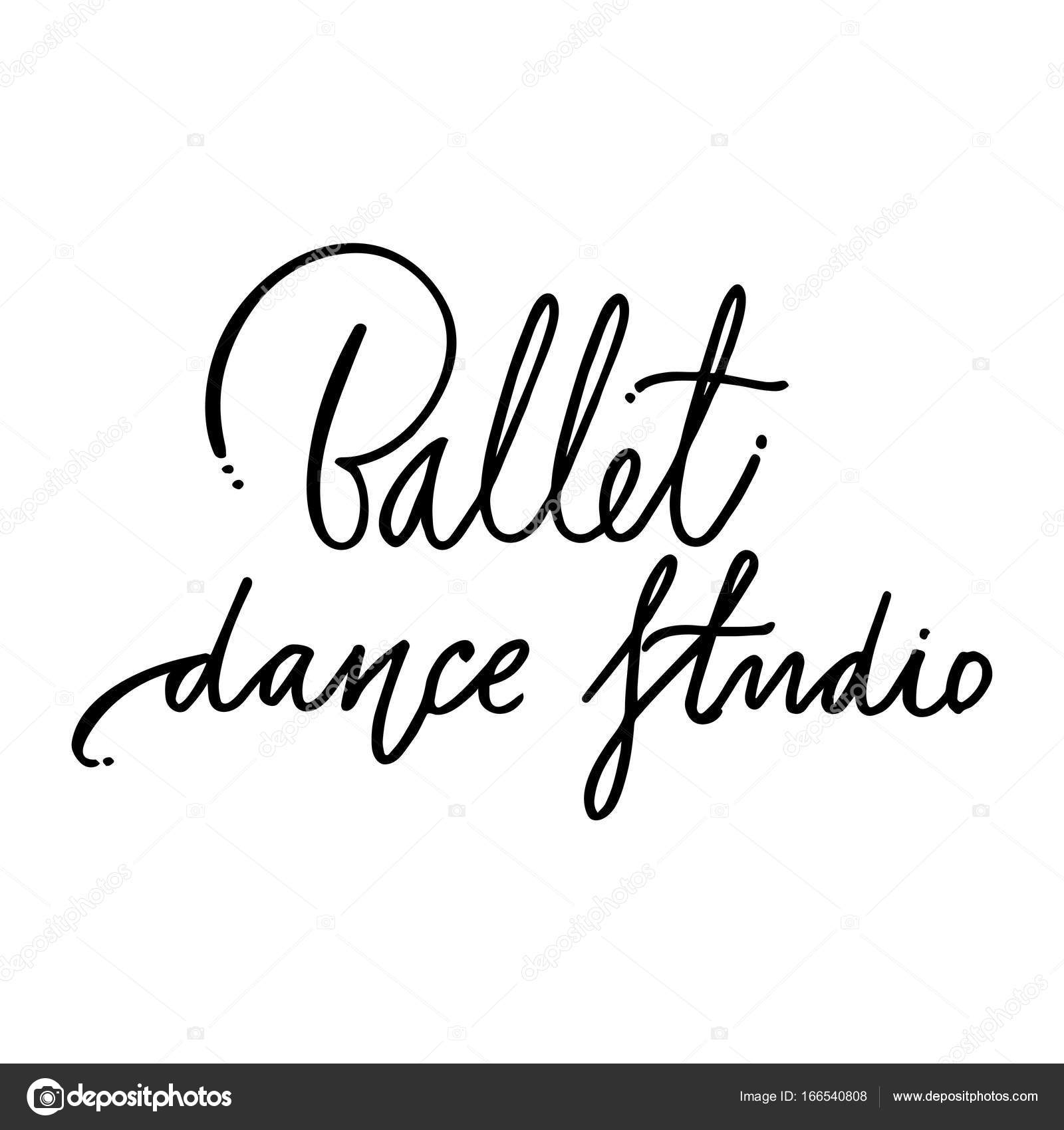 Hand drawn lettering. Ballet dance studio calligraphy. Vector ...