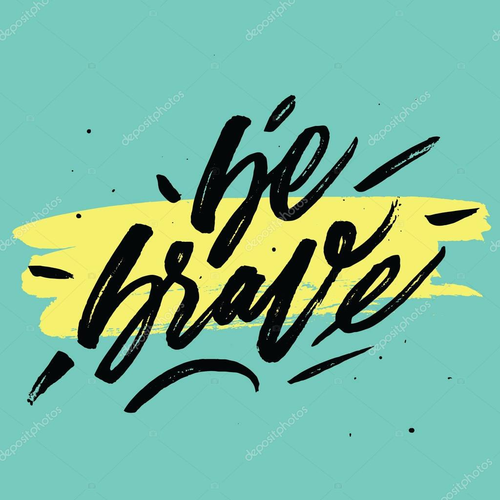 "Be brave". motivational quote — Stock Vector © verywell #130158568