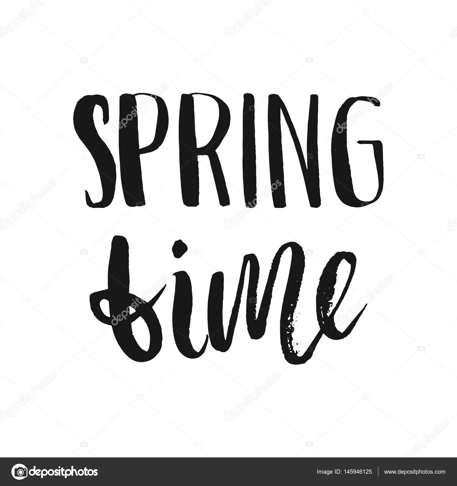 Hand lettered inspirational text Spring time. Hand brushed ink ...