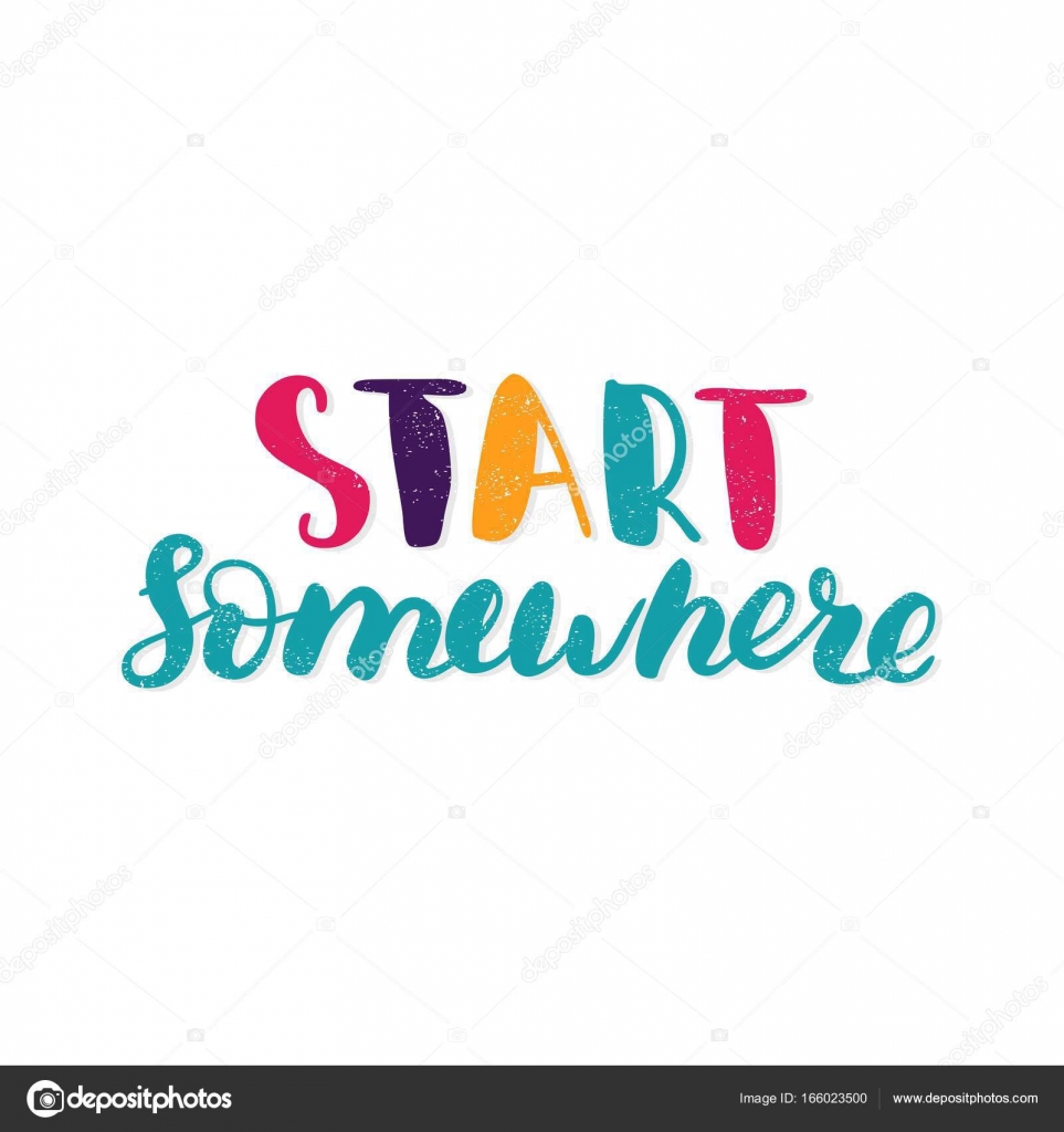 Start somewhere lettering Stock Vector Image by ©wewhitelist #166023500