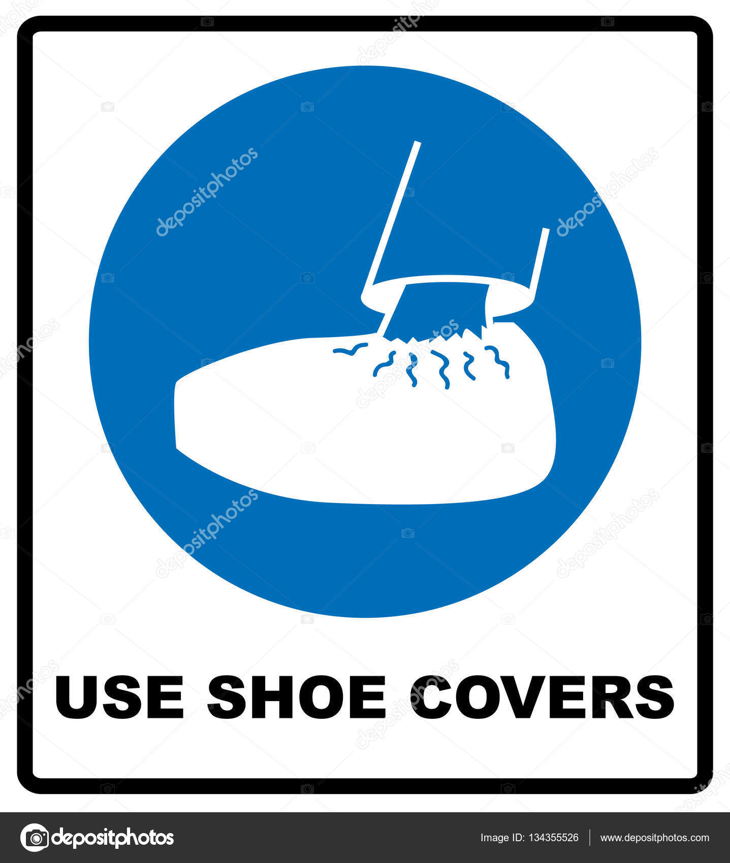 Use shoe covers sign. Protective safety covers must be worn, mandatory ...