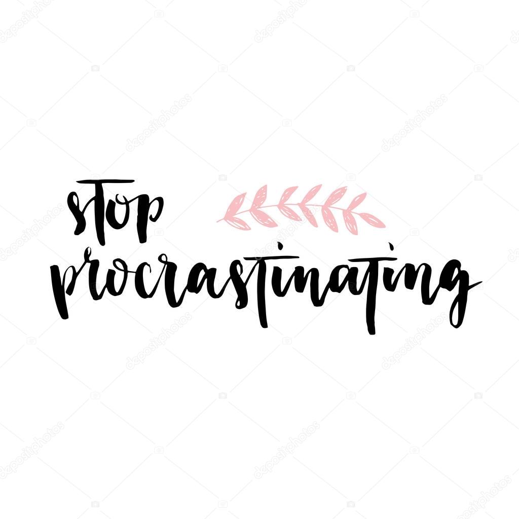 Stop procrastinating, brush lettering. Modern calligraphy. Stock Vector ...