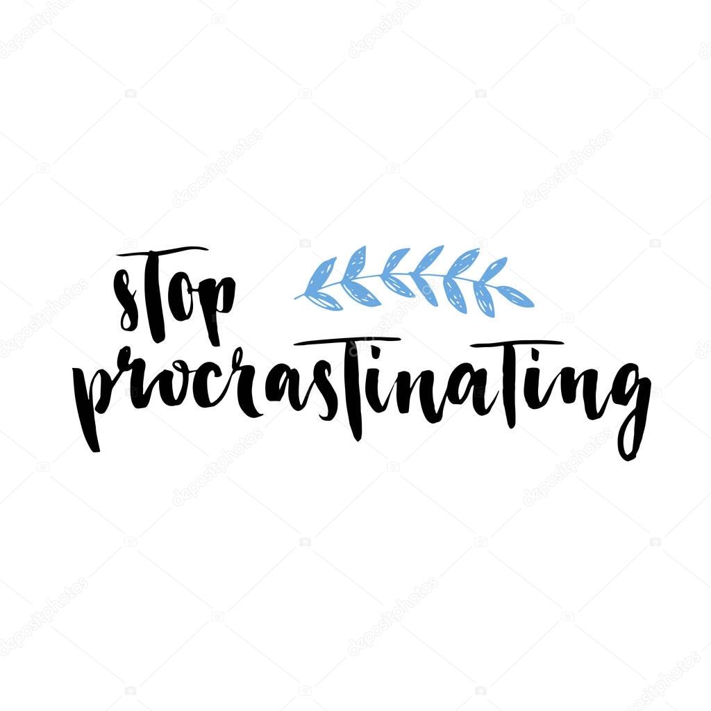 Stop procrastinating, brush lettering. Modern calligraphy. Stock Vector ...