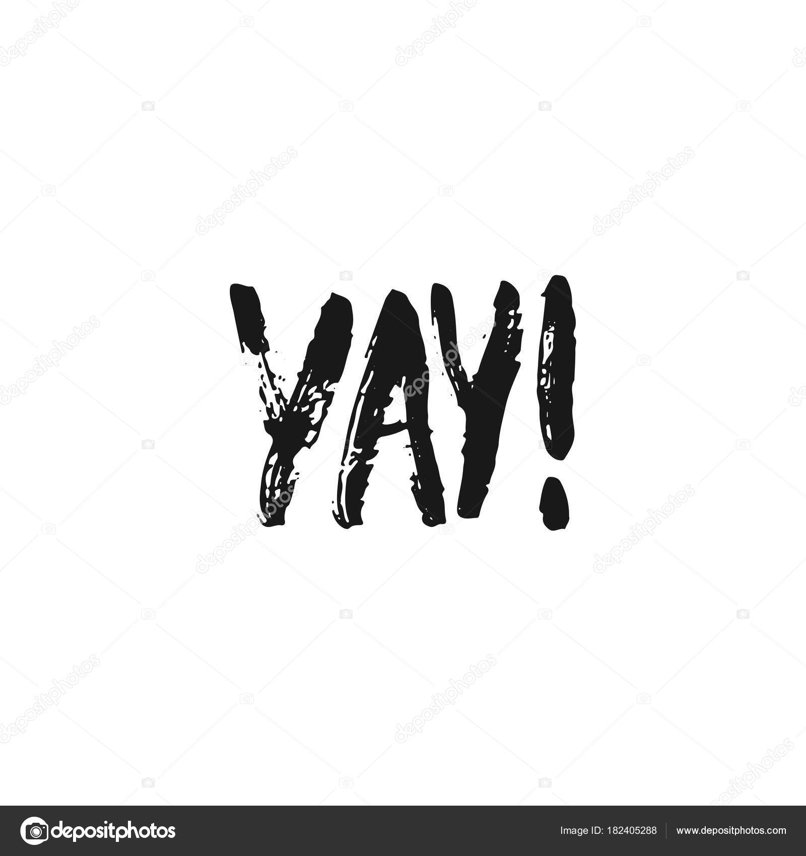 Yay - hand drawn lettering phrase isolated on the white background. Fun ...