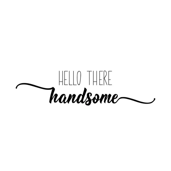 Hey Handsome Quotes
