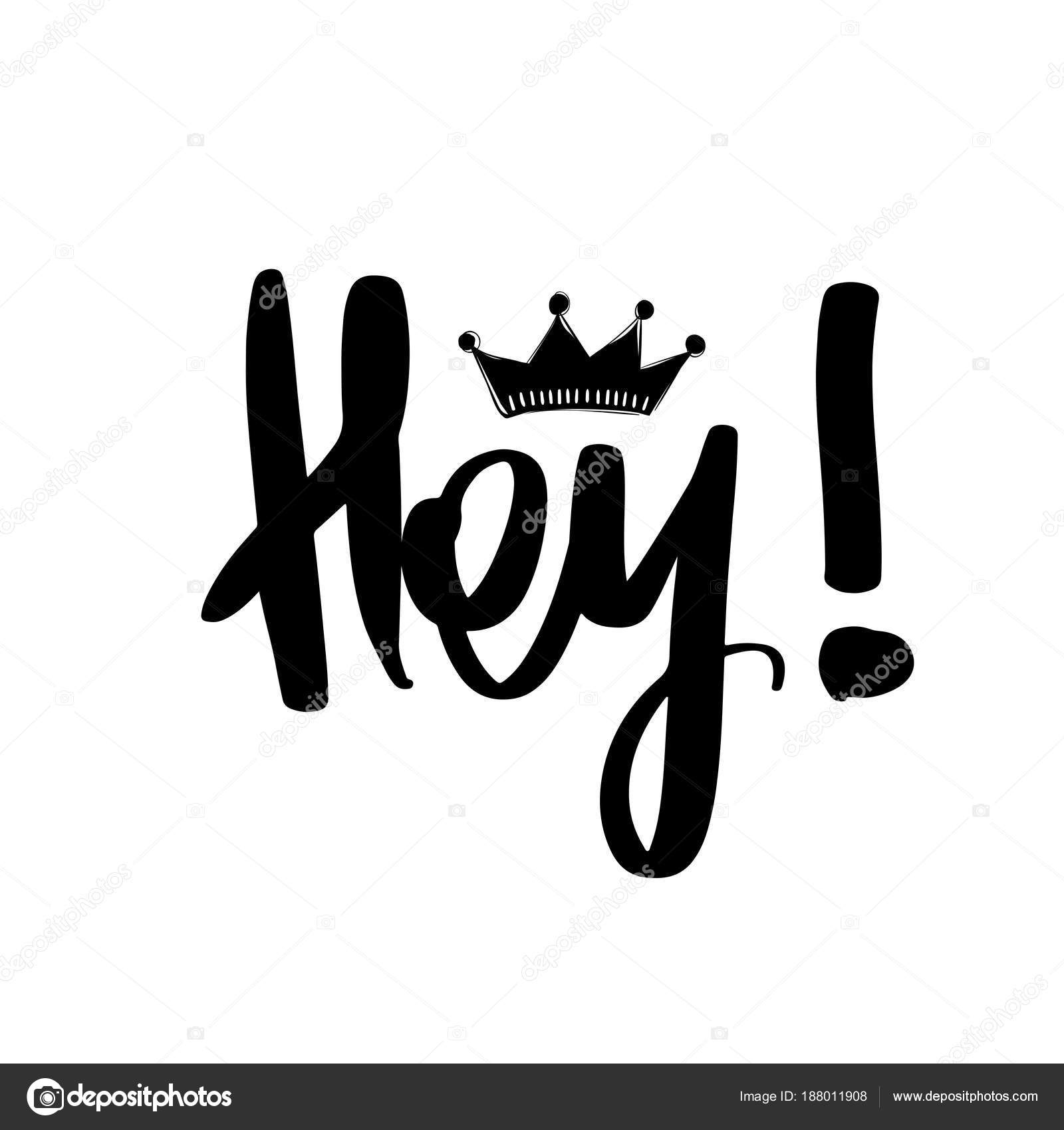 Hey - Vector hand drawn lettering phrase. Modern brush calligrap Stock ...