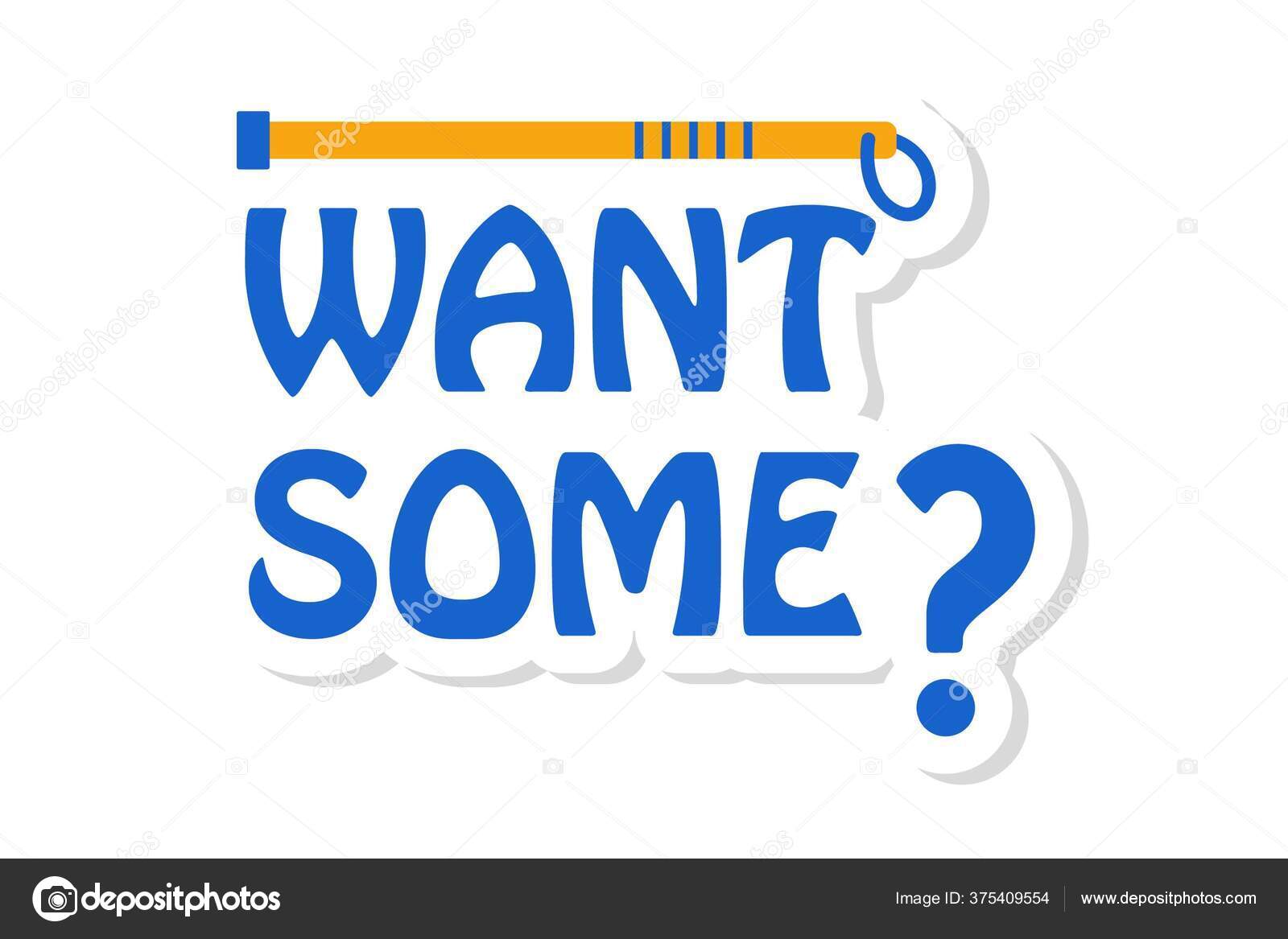 Vector Cartoon Illustration Want Some Text Sticker Design Isolated ...
