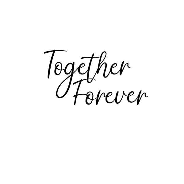 Together forever. Handwritten. Calligraphy for greeting cards, wedding ...