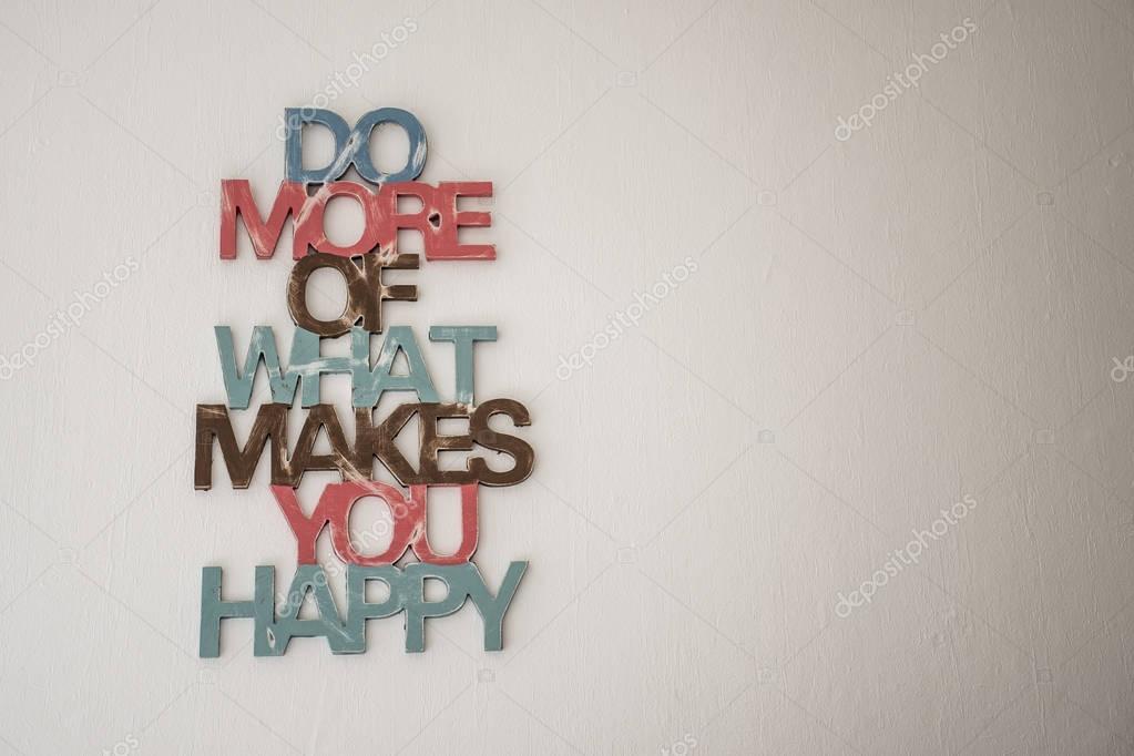 Do more of what makes you happy Background Stock Photo by ©donogl 129551258